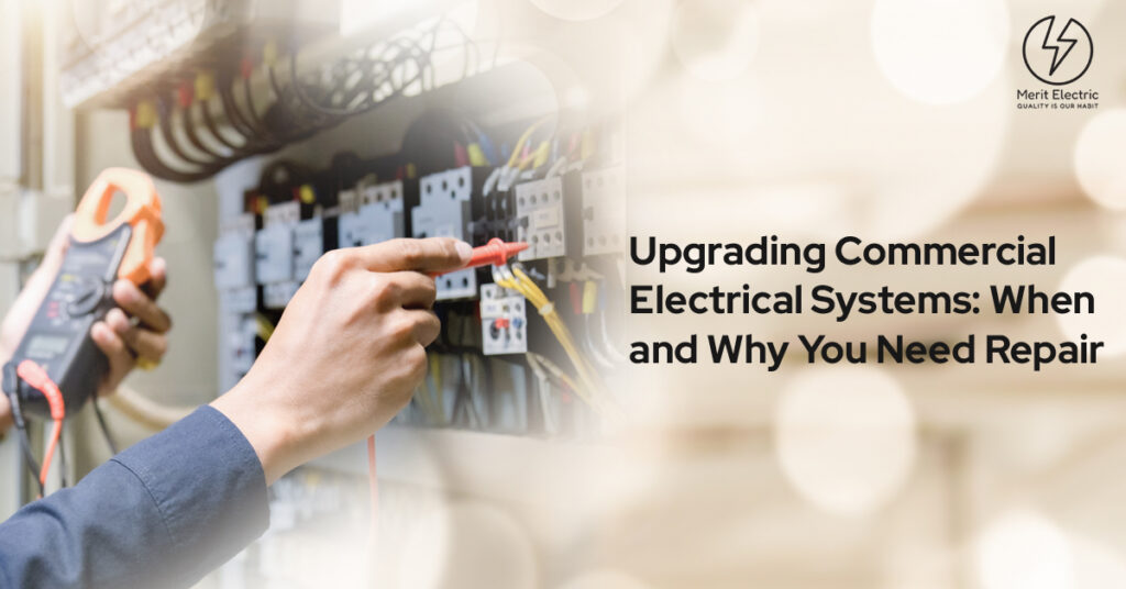 Upgrading Commercial Electrical Systems: When and Why You Need Repairs