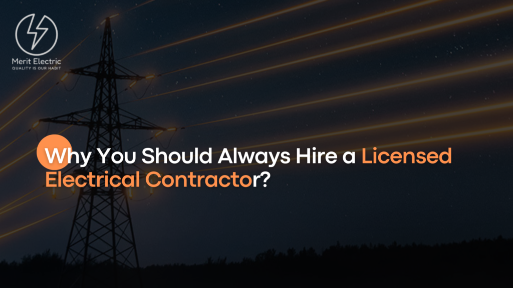 Why You Should Always Hire a Licensed Electrical Contractor